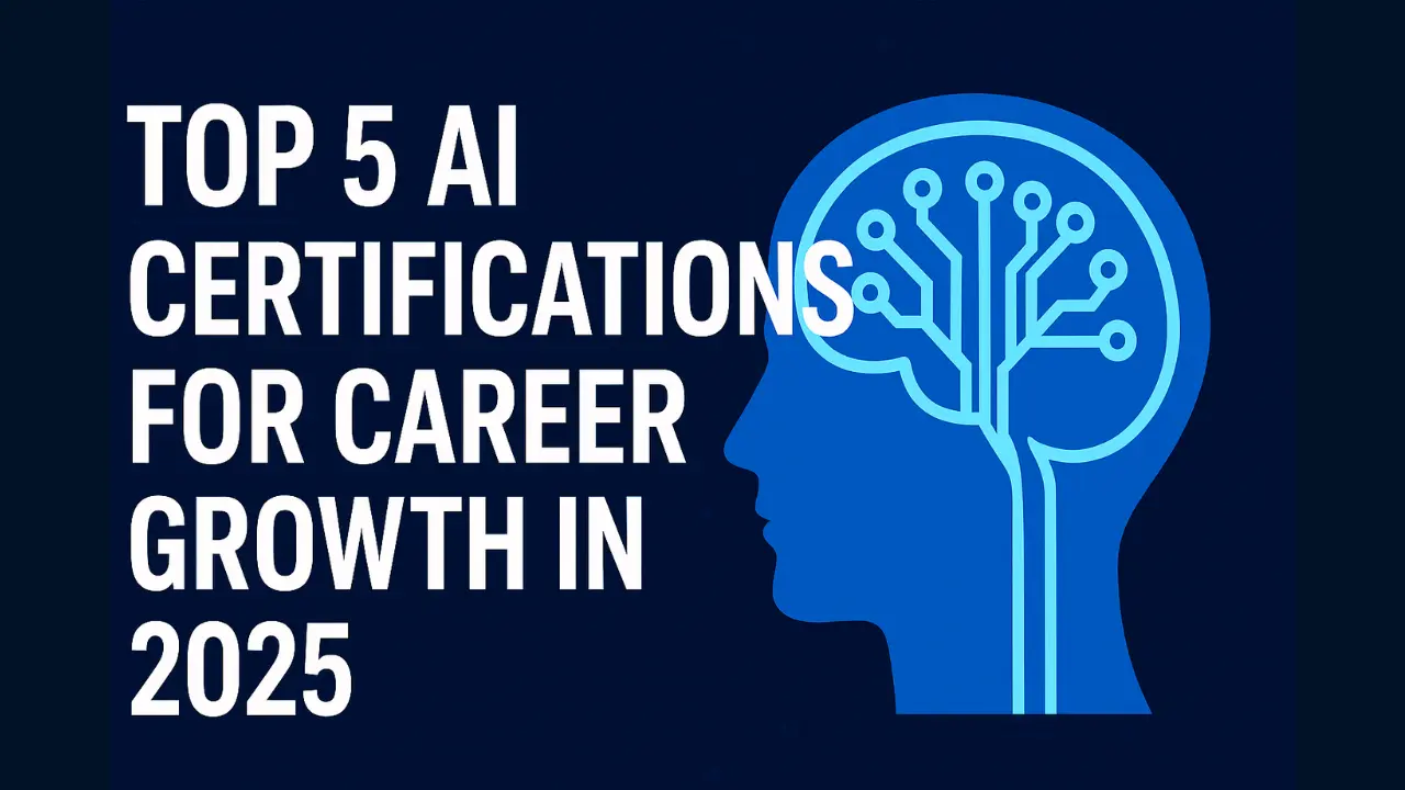 Top 5 AI Certifications For Career Growth In 2025