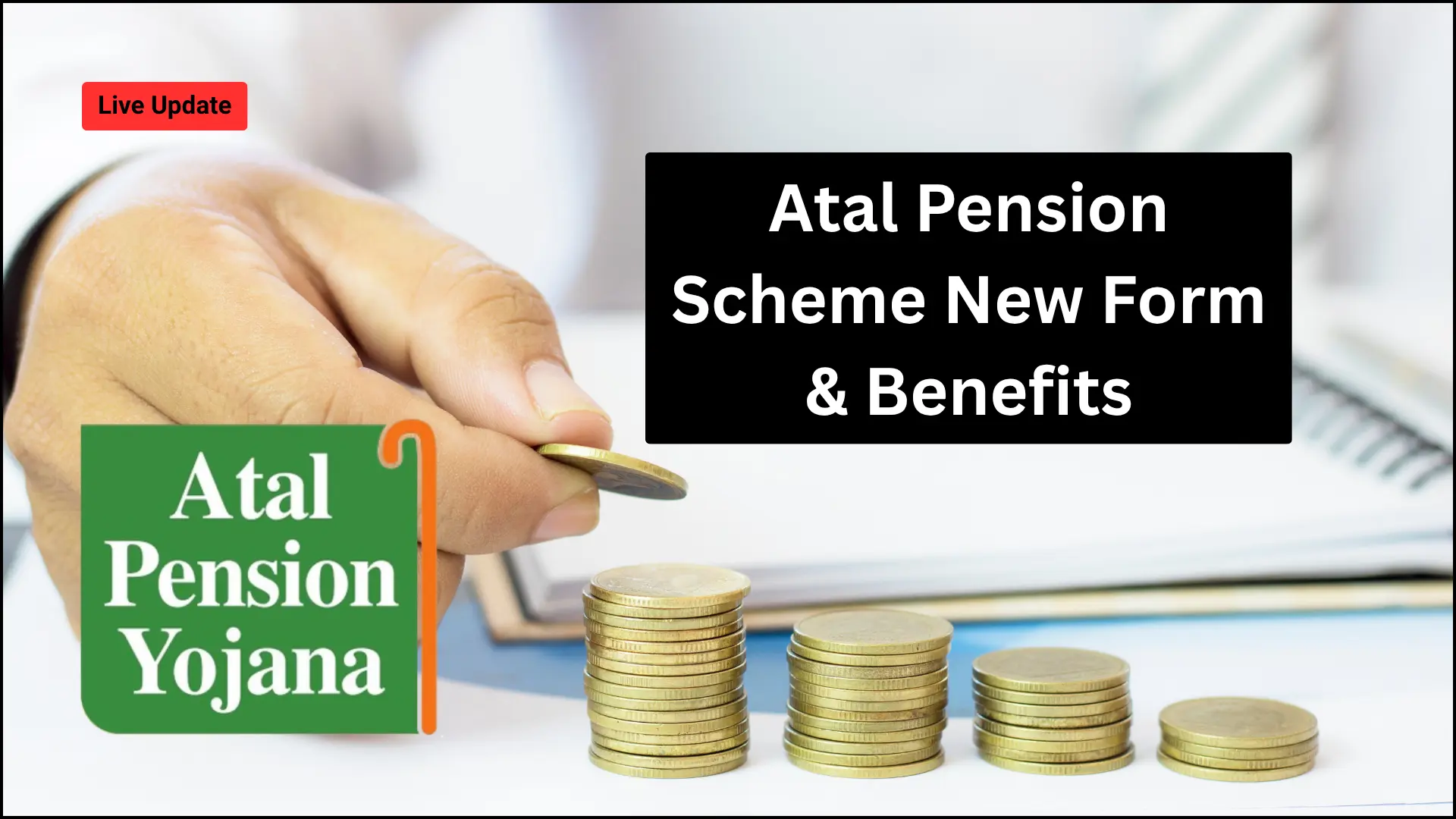 Atal Pension Scheme New Form & Benefits From Oct 1, 2025